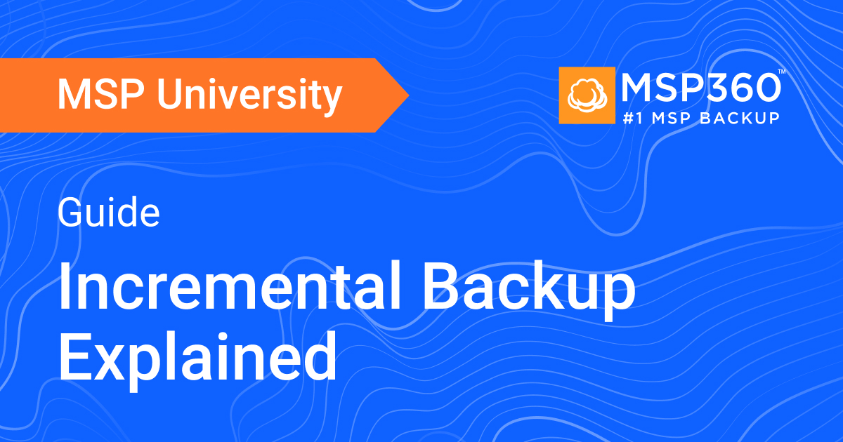 Incremental Backup: A Full Guide