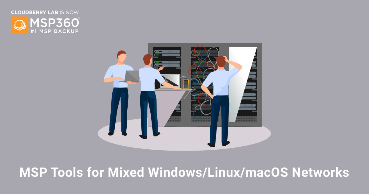 MSP's Tools for Supporting Mixed Windows/Linux/macOS Networks