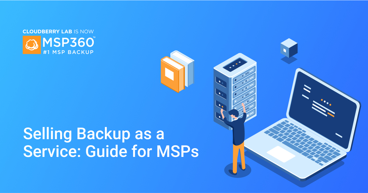 Selling Backup as a Service: Guide for MSPs