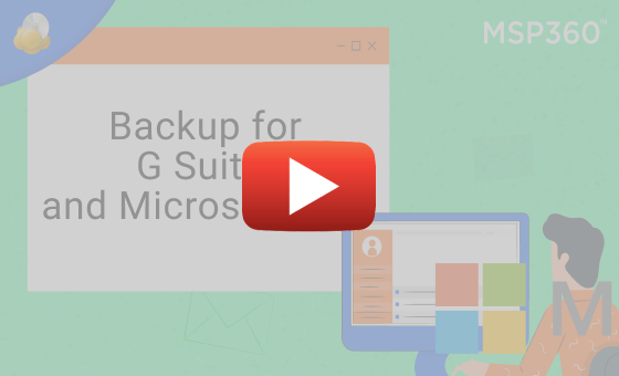 Microsoft 365 and Google G Suite Backup Creation with MSP360