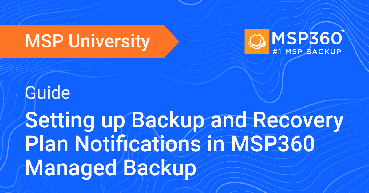 Backup and Recovery Notifications in MSP360 Managed Backup