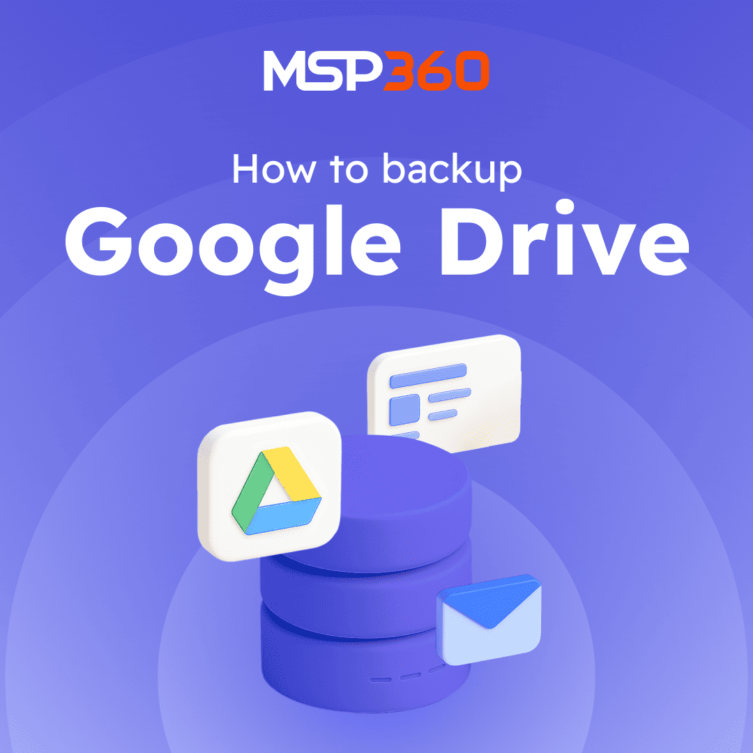 How to backup Google Drive Guide 2025 | MSP360 Resources
