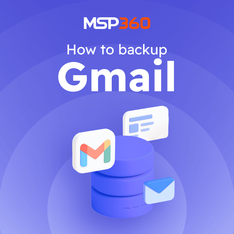 How to backup Gmail Comprehensive Guide | MSP360 Resources