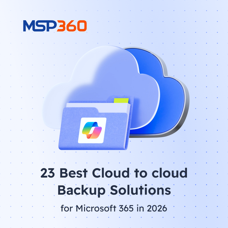 23 Best Cloud to Cloud Backup Solutions 2026 | MSP360 Blog