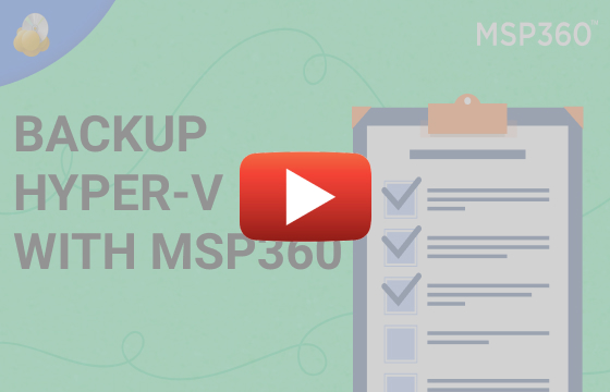 How to Back Up Hyper-V in MSP360 Managed Backup Service