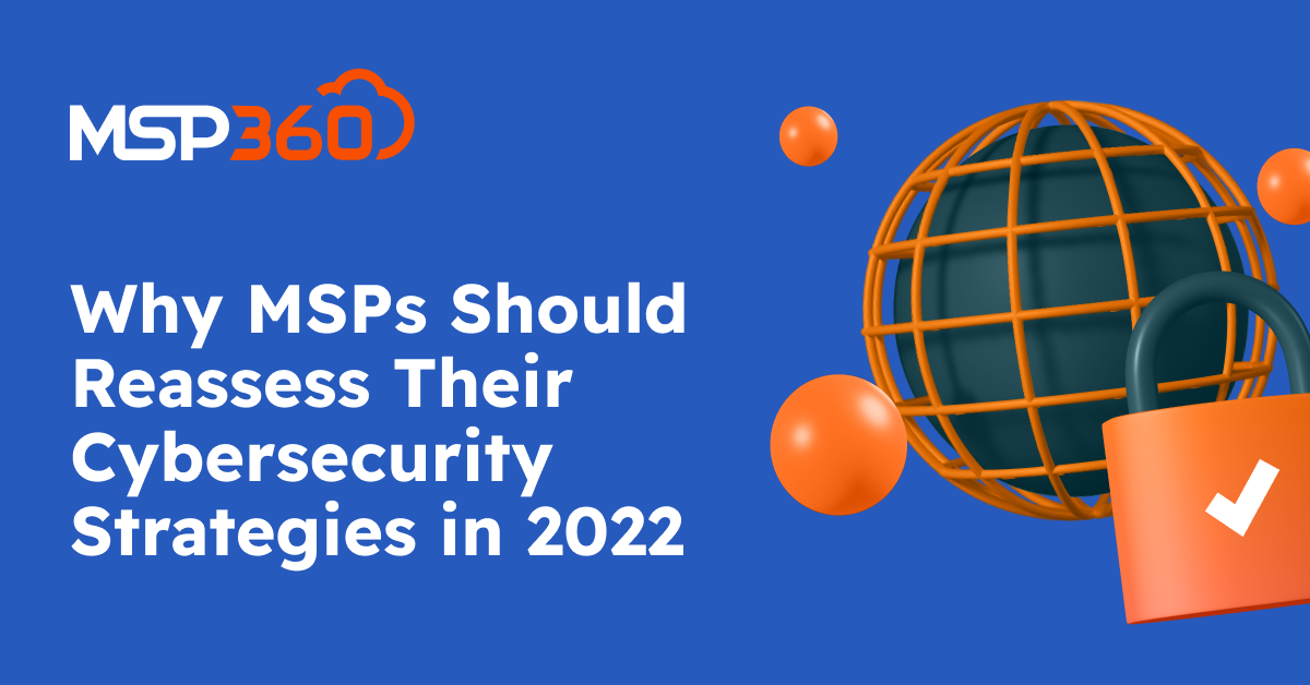 MSPs-Should-Reassess Their-Cybersecurity-Strategies | MSP360 Blog MSPs-Should-Reassess Their-Cybersecurity-Strategies | MSP360 Blog